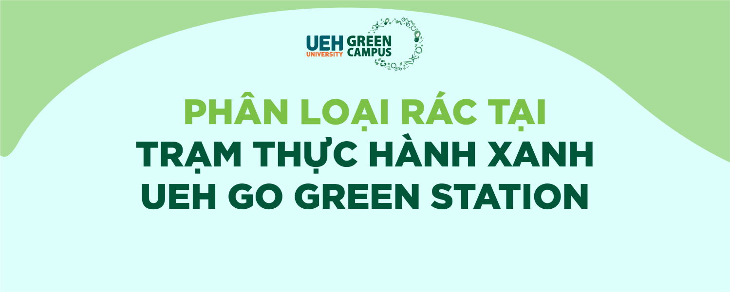 Waste classification at UEH Go Green Station: Heading to a Green, Clean ...