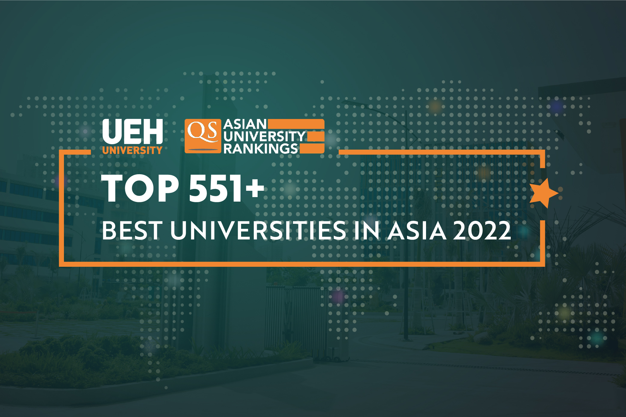 UEH rises to Top 551+ in Best Universities in Asia 2022 (QS Asia University Rankings 2022)